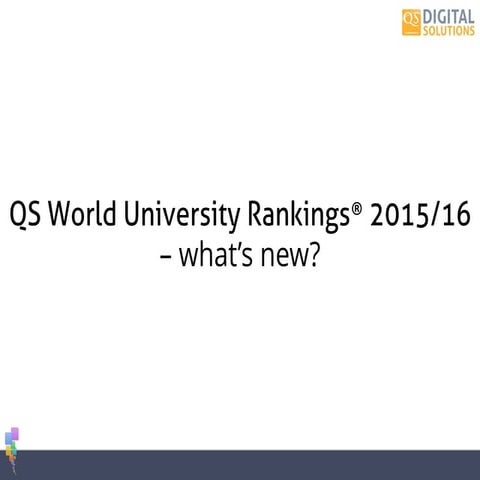 QS World University Rankings® 2015/16 - what's new? | PPT