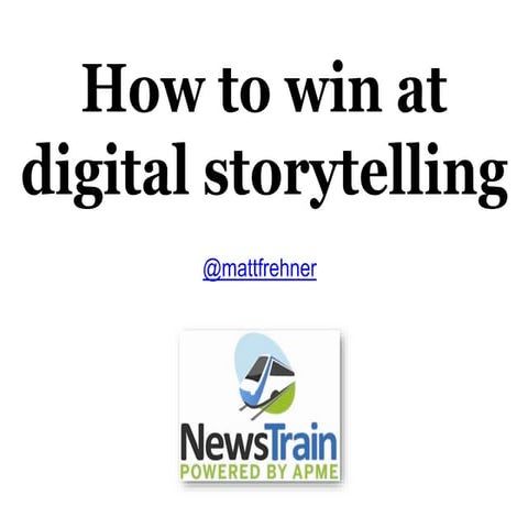 How to win at digital storytelling - Matt Frehner - Halifax NewsTrain ...