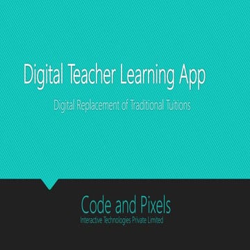 Digital Teacher Learning App | Code and Pixels | PPT