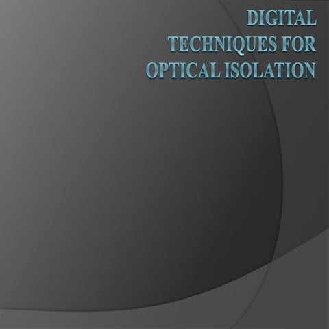 Digital techniques for optical isolation | PPTX