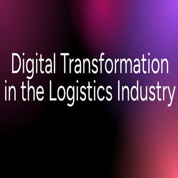 Digital Transformation in the Logistics Industry | PDF