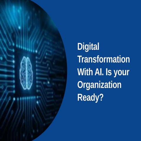 Digital Transformation With AI. Is your Organization Ready.pptx