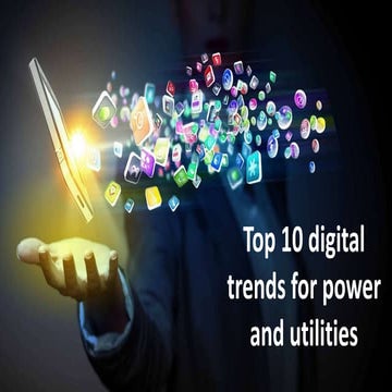 Top 10 digital trends for power and utilities | PPTX