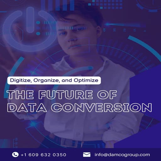 Digitize, Organize, and Optimize The Future of Data Conversion | PDF