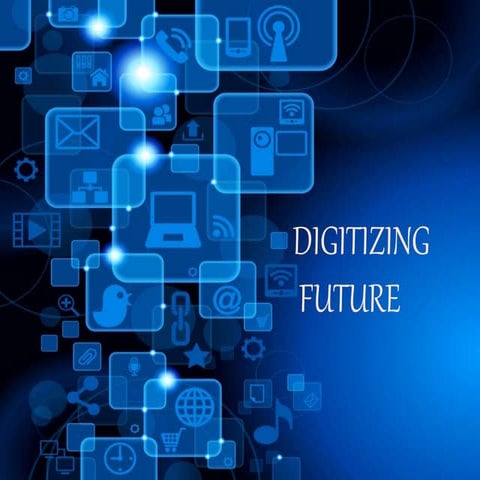 Digitizing future | PPT