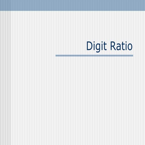 Digit Ratio - How can we guess the different types if people.ppt