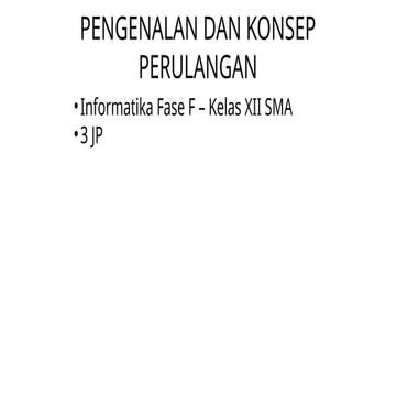 Digunakan bila jumlah pengulangan tidak diketahui, tapi ada kondisi ...