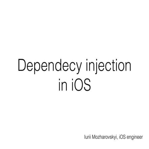 Dependency injection in iOS | PPT