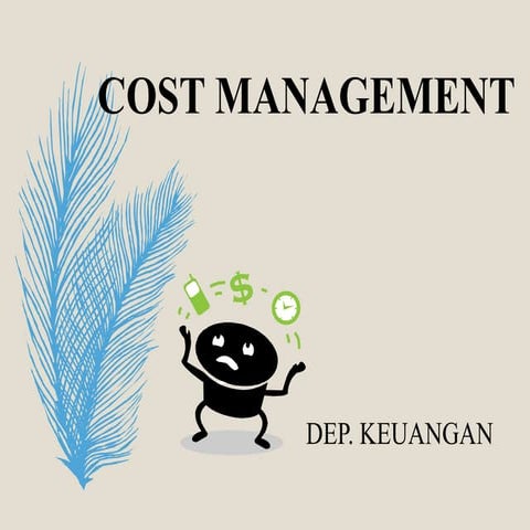 teori COST MANAGEMENt dimana semua pengeluaran yang dikeluarkan untuk ...