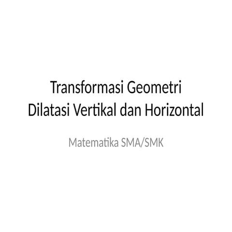 Dilatasi Vertikal Horizontal pptx smp sd | PPTX