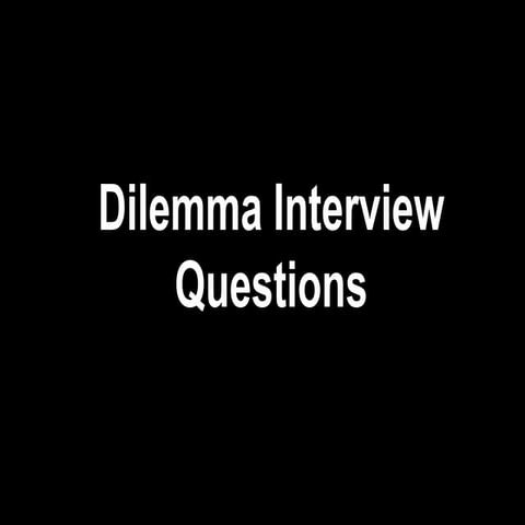 Dilemma Interview Questions Pptx