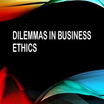 Dilemmas in Business Ethics- UNIT I.pptx
