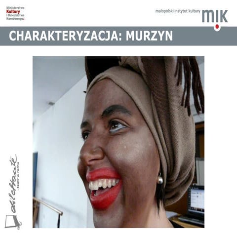 Dilettante - teatr w ruchu, Charakteryzacja: Murzyn | PDF