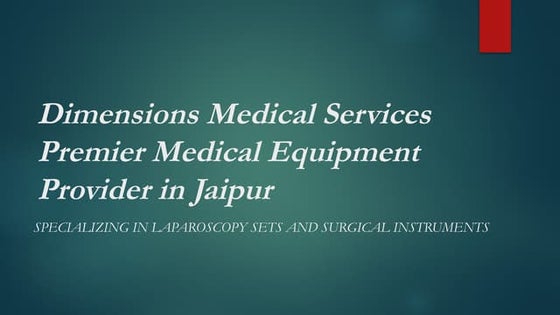 Dimensions Medical Services Laparoscopy Camera Supplies.pptx