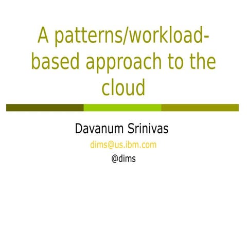 A patterns/workload-based approach to the cloud | PPT