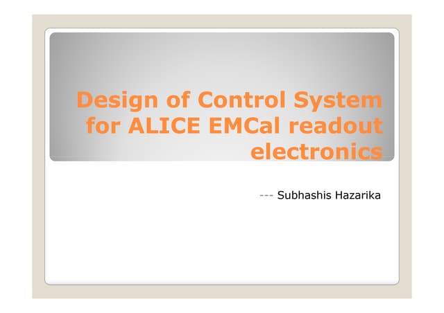 Designing Control System For Front End Electronics Of Emcal Detectors Ppt