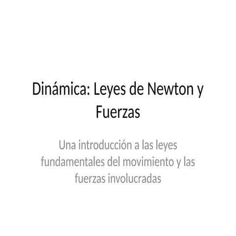 fisicaDinamica_Leyes_de_Newton_y_Fuerzas.pptx