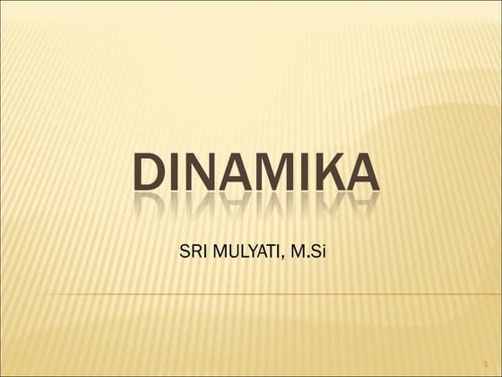 Fisika Dasar 1- Dinamika Partikel | PPTX