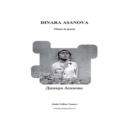 DINARA ASANOVA, filmar la gracia (Dossier de cine) | PDF
