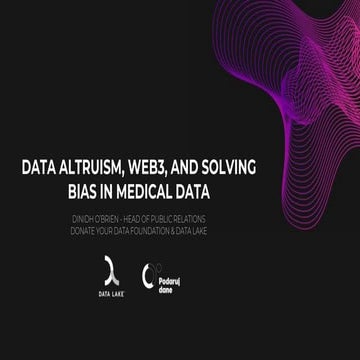 [DigiHealth 22] Data Altruism, Web3, and Solving Bias in Medical Data - Dinidh O'Brien | PPT