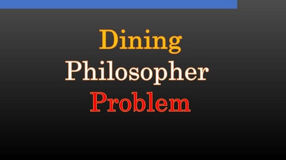 Dining Philosopher's Problem | PPT