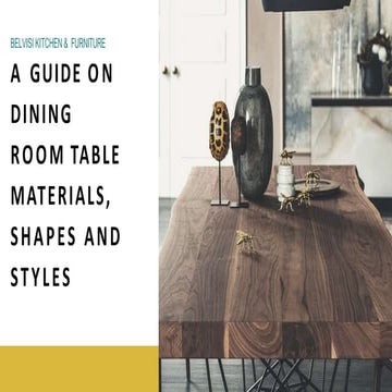 A GUIDE ON DINING ROOM TABLE MATERIALS, SHAPES AND STYLES | PPTX