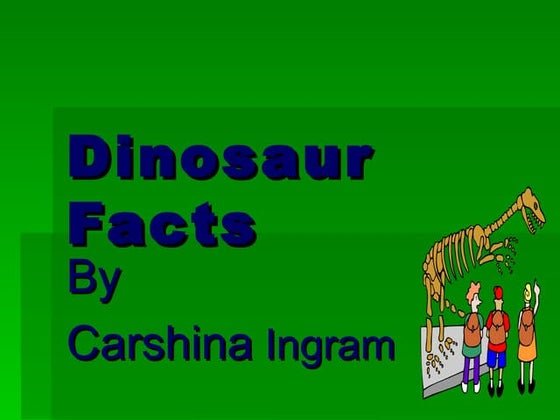 A presentation on dinosaurs | PPT