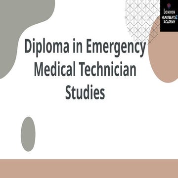 Diploma in Emergency Medical Technician Studies – London HeartbeatsZ Academy, UK | PPT