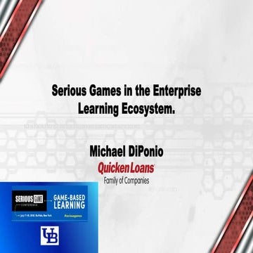 Serious Games in the Enterprise Learning Ecosystem - Michael DiPonio | PPTX