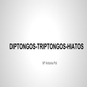 Diptongos, triptongos, hiatos | PPT