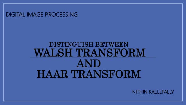 Distinguish Between Walsh Transform And Haar Transformdip Transforms Ppt