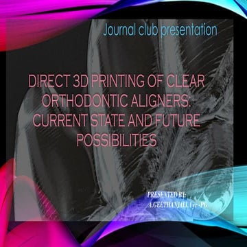 Direct 3D Printing of Clear Orthodontic Aligners.pptx