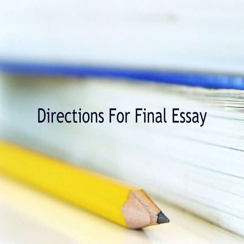 Directions for final essay a of c | PPTX