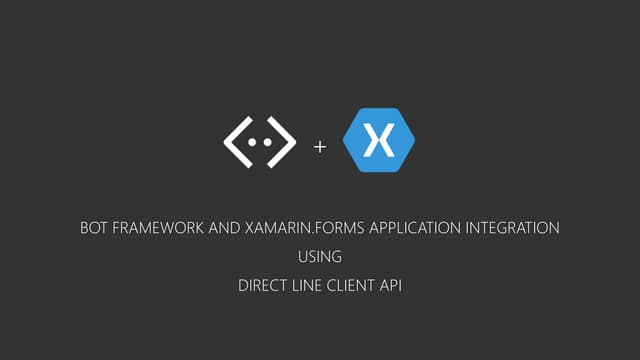 Directlineapi Xamarin Forms App And Bot Framework Integration Ppt