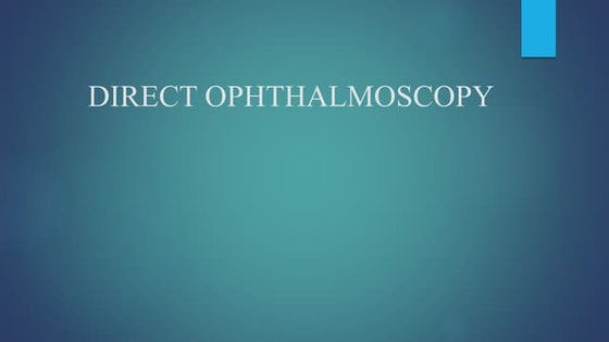 Direct ophthalmoscope | PPTX | Eye and Vision Conditions | Diseases and ...