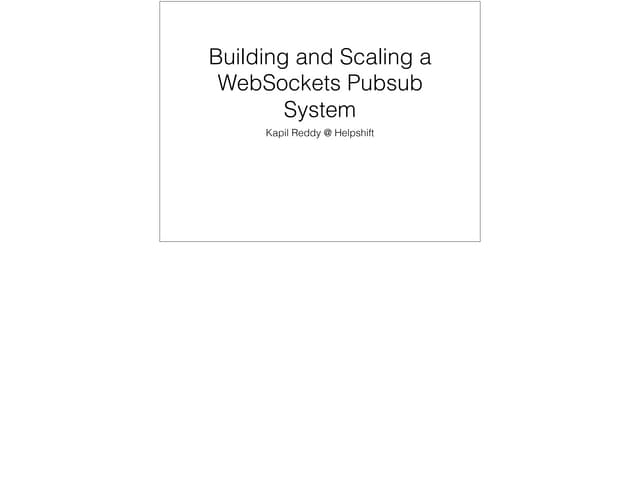 Building And Scaling A Websockets Pubsub System Ppt 5260