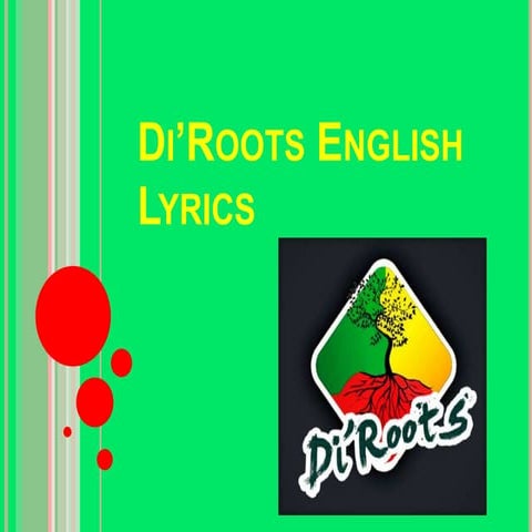 Di’roots english lyrics | PPT