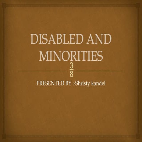 DISABLED AND MINORITIES presented by shristy.pptx