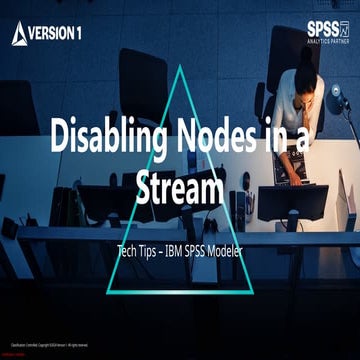 Disabling Nodes in IBM SPSS Modeler.pptx