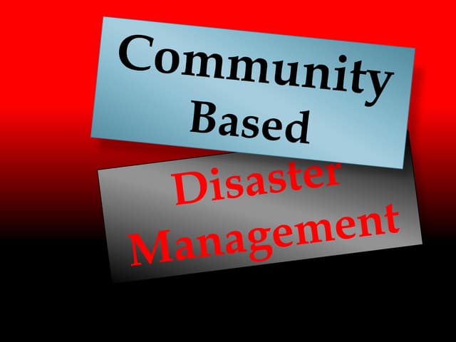 Community Based Disaster Risk Management (CBDRM) | PPT