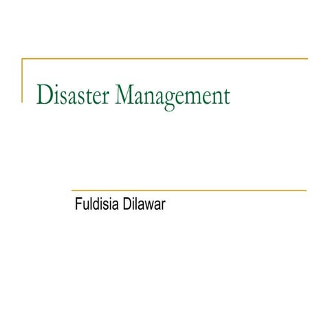 disaster Management. Disaster management is how we deal with the human ...