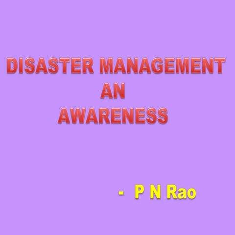 Disaster management an awareness i by p.n.rao20 may13 | PDF