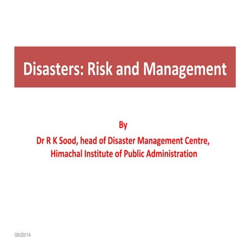 Disasters:Risk & Management_Dr R K Sood, Himachal Institute of Public ...