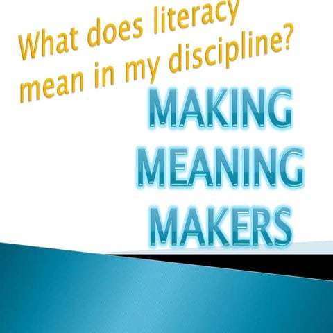 What does literacy mean in my discipline: Making meaning makers | PPTX ...