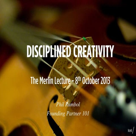 'Disciplined Creativity' - A Merlin Lecture by Phil Rumbol | PDF