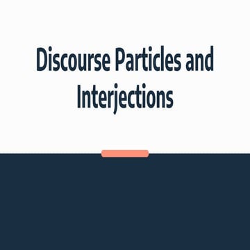 Discourse Particles And Interjections Pptx