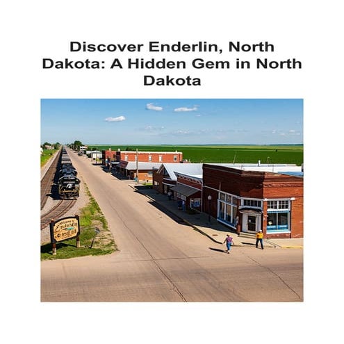 Discover Enderlin, North Dakota A Hidden Gem in North Dakota.pdf