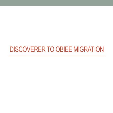 Discoverer to obiee migration | PPT