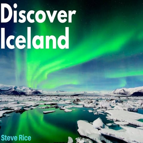 Discover Iceland | Steve Rice Los Gatos | PDF | Travel Preparation and ...
