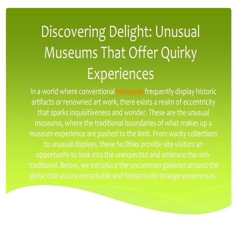 Discovering Delight Unusual Museums That Offer Quirky Experiences.pptx